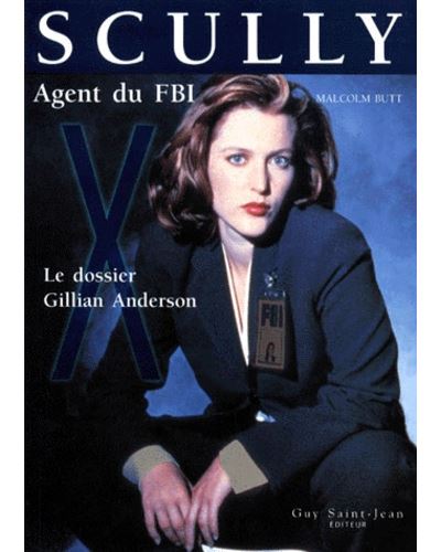 Agent Scully FBI le dossier Gillian Anderson - Malcolm Butt - Achat ...