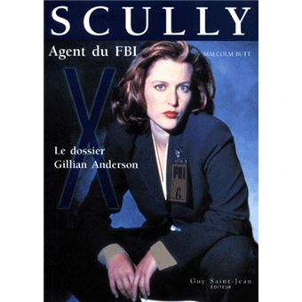 Agent Scully FBI le dossier Gillian Anderson - Malcolm Butt - Achat ...