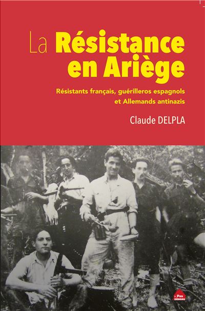 La Résistance en Ariège Résistants français, guérilleros espagnols et ...