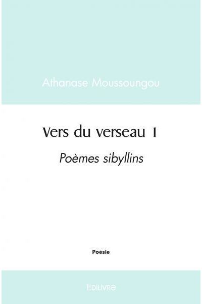 Vers du verseau 1 Poèmes sibyllins - broché - Athanase Moussoungou ...