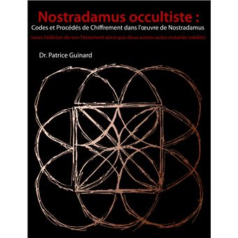 Nostradamus occultiste : Codes et Procédés de chiffrement dans l'oeuvre ...