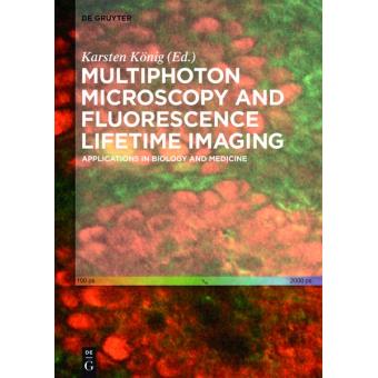 Multiphoton microscopy and fluorescence lifetime imaging - relié ...
