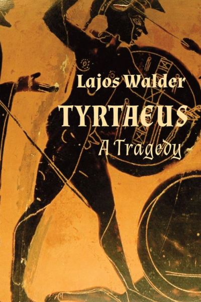 Tyrtaeus: A Tragedy - ebook (ePub) - Lajos Walder - Achat ebook | fnac