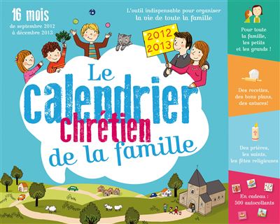 Le grand calendrier chretien de toute la famille 2012/2013 - broché ...