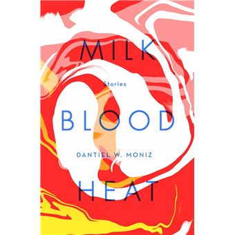 MILK BLOOD HEAT - cartonné - Dantiel W. Moniz - Achat Livre | fnac
