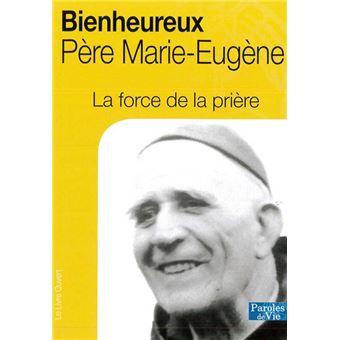 La force de la prière, Bienheureux Père Marie-Eugène - broché - Père ...