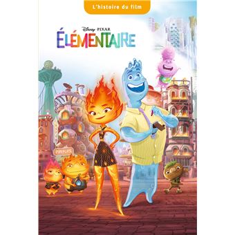 Elémentaire - ELEMENTAIRE - L'histoire du film - Disney Pixar - Disney ...