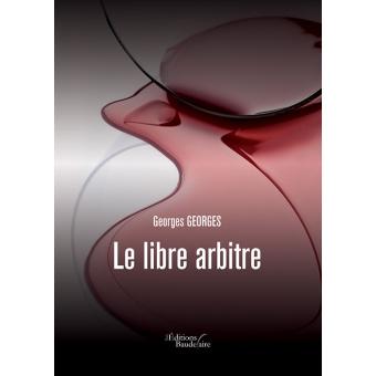 Le libre arbitre - broché - Georges Georges - Achat Livre | fnac