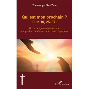 Qui est mon prochain ? (Luc 10,25-37) Un paradigme biblique pour une ...