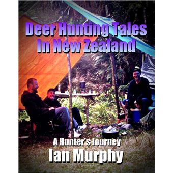 Deer Hunting Tales in New Zealand A Hunter's Journey - ebook (ePub ...