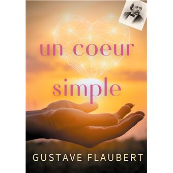 Un coeur simple Un roman de Gustave Flaubert - broché - Gustave ...