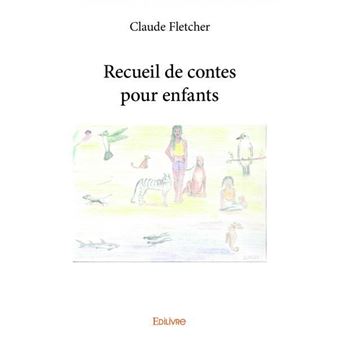 Recueil de contes pour enfants - broché - Claude Fletcher - Achat Livre ...
