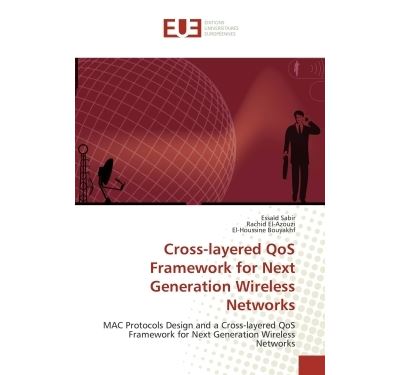 Cross-layered QoS Framework for Next Generation Wireless Networks MAC Protocols Design and a ...