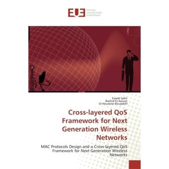 Cross-layered QoS Framework for Next Generation Wireless Networks MAC Protocols Design and a ...