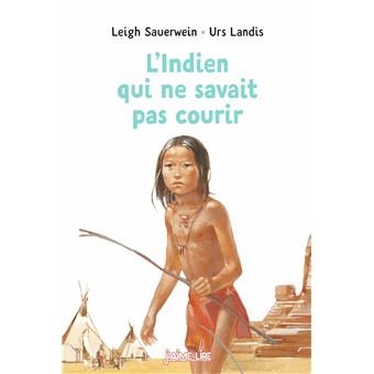 L'Indien qui ne savait pas courir - Poche - Urs Landis, Leigh Sauerwein ...