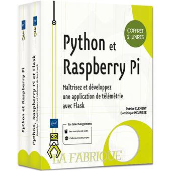 Python et Raspberry Pi Coffret de 2 livres : Maîtrisez et développez une application de ...