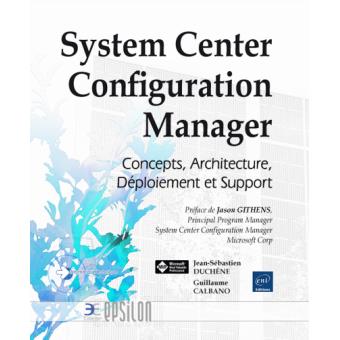 System center configuration manager Concepts, architecture, déploiement ...