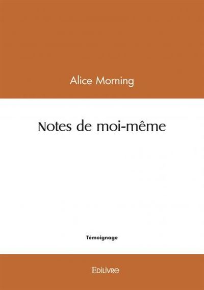 Notes de moi même - broché - Alice Morning - Achat Livre | fnac