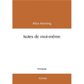 Notes de moi même - broché - Alice Morning - Achat Livre | fnac