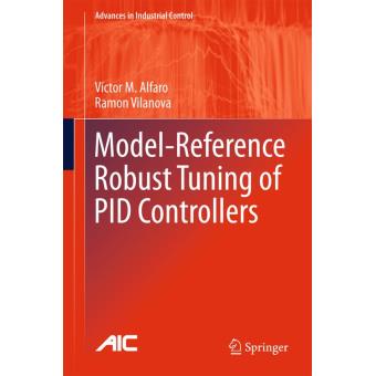 Model-reference robust tuning of PID controllers - Coffret - Victor M. Alfaro - Achat Livre ou ...