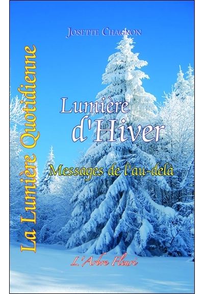 Lumière d'hiver - Messages de l'au-delà - broché - Josette Chagnon ...