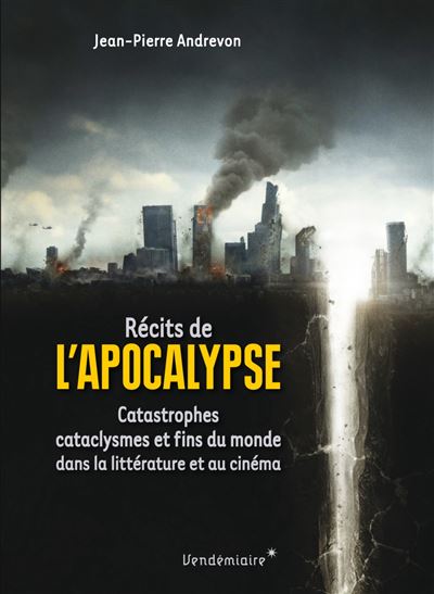 Récits de l'Apocalypse - Catastrophes, cataclysmes et fins d - broché ...