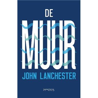 De muur - broché - John Lanchester, Janet Limonard, Frank Van Der Knoop ...