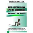 WEST AFRICAN BROWN SPITTING COBRA SNAKE PET BOOKS ON SNAKES Complete ...
