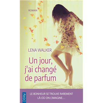 Un jour, j'ai changé de parfum - Poche - Lena Walker - Achat Livre | fnac