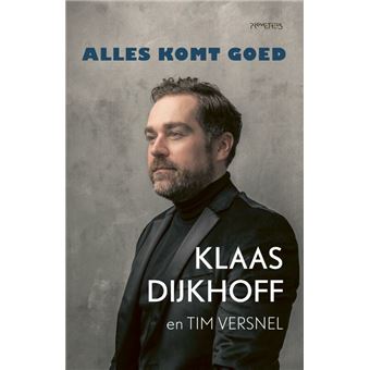 Alles komt goed - broché - Klaas Dijkhoff, Tim Versnel - Achat Livre | fnac