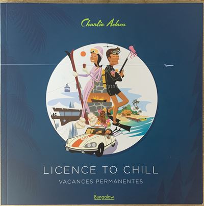 License to Chill Vacances permanentes - relié - Charlie Adam - Achat ...