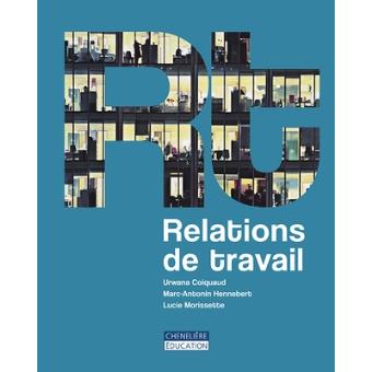 Relations de travail - broché - Urwana Coiquaud, Lucie Morissette, Marc ...