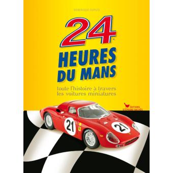 24 heures du Mans Toute l'histoire à travers les voitures - relié ...