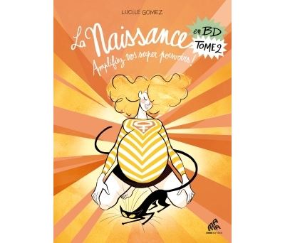 La naissance en BD - Amplifiez vos super pouvoirs ! Tome 2 - La ...