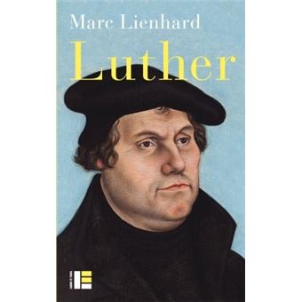 Luther Ses sources, sa pensée, sa trace dans l'histoire - broché - Marc ...