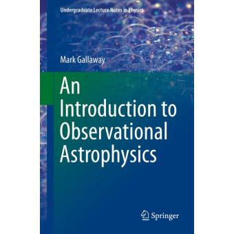 An introduction to observational astrophysics - Poche - Mark Gallaway ...