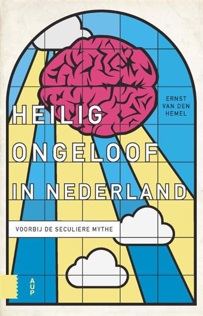 Heilig ongeloof in Nederland voorbij de seculiere mythe - broché ...