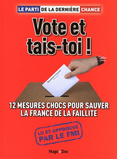 Vote et tais-toi ! 12 mesures chocs pour sauver la France de la ...
