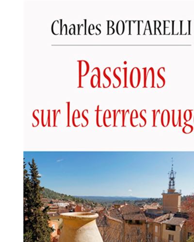 Passions sur les terres rouges - Poche - Charles Botarelli - Achat ...