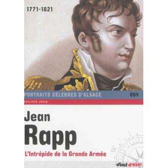 Jean Rapp L'intrépide de la Grande Armée : 1771-1821 - broché ...