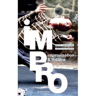 Impro, improvisation & theatre - broché - Keith Johnstone - Achat Livre ...