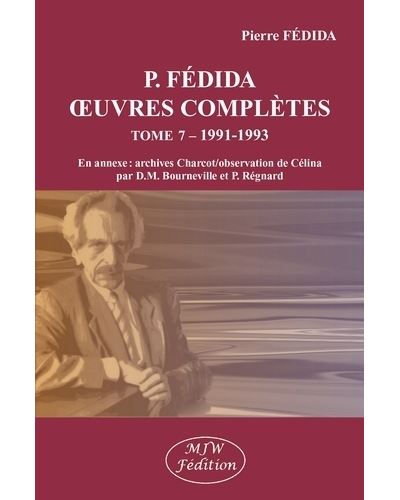 P. Fédida oeuvres complètes tome 7 – 1991-1993 En annexe : archives ...
