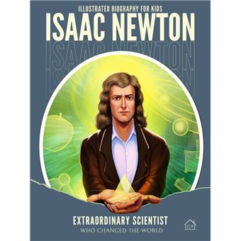 Illustrated Biography for Kids: Isaac Newton-Extraordinary scientist ...