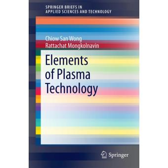 Elements of plasma technology - relié - Chiow San Wong - Achat Livre ou ...
