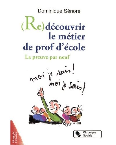 Redécouvrir le métier de prof d'école la preuve par neuf - broché ...