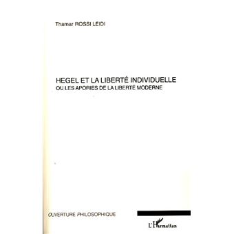Hegel et la liberté individuelle Ou les apories de la liberté moderne ...