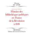 Histoire des bibliothèques publiques en France de la Révolution à 1939 ...