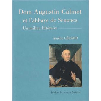 Dom augustin calmet et l'abbaye de senones. un milieu litteraire Un ...