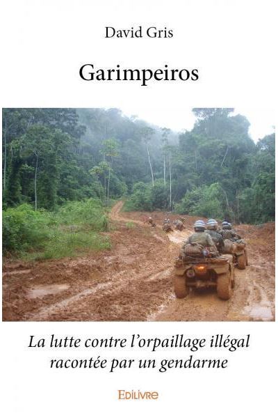 Garimpeiros La lutte contre l'orpaillage illégal racontée par un ...