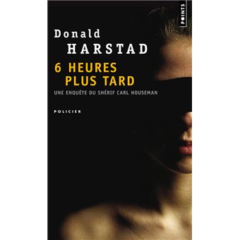 Six Heures plus tard Une enquête du shérif Carl Houseman - Poche ...